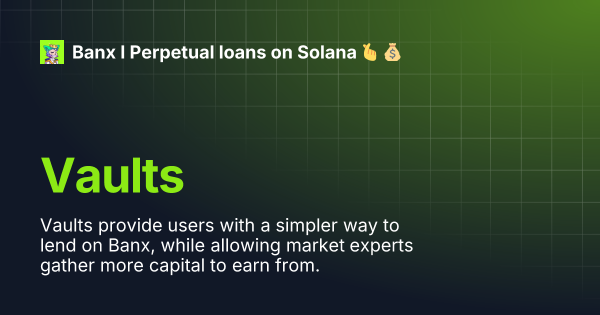 Vaults | Banx I Perpetual loans on Solana 🫰 💰